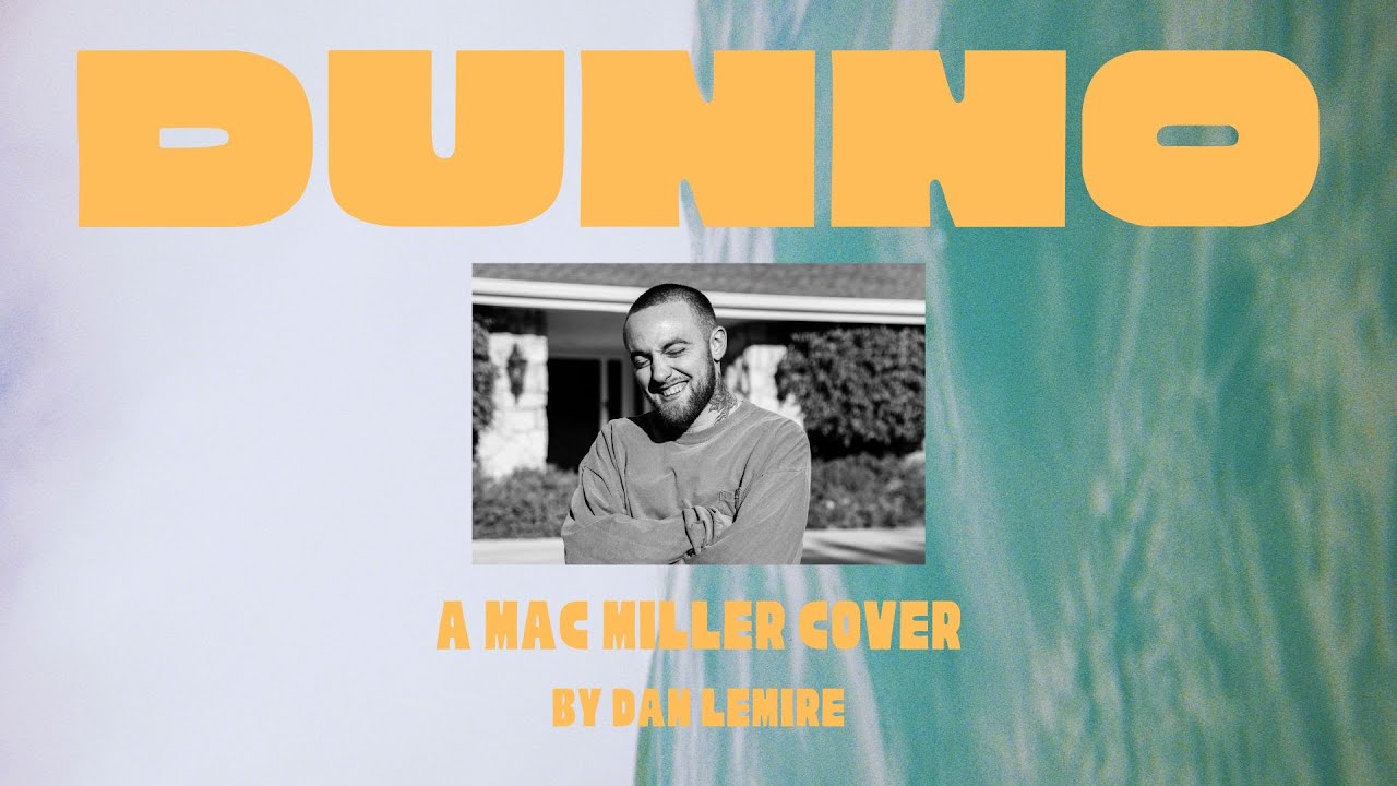 Dunno (Mac Miller cover) - YouTube