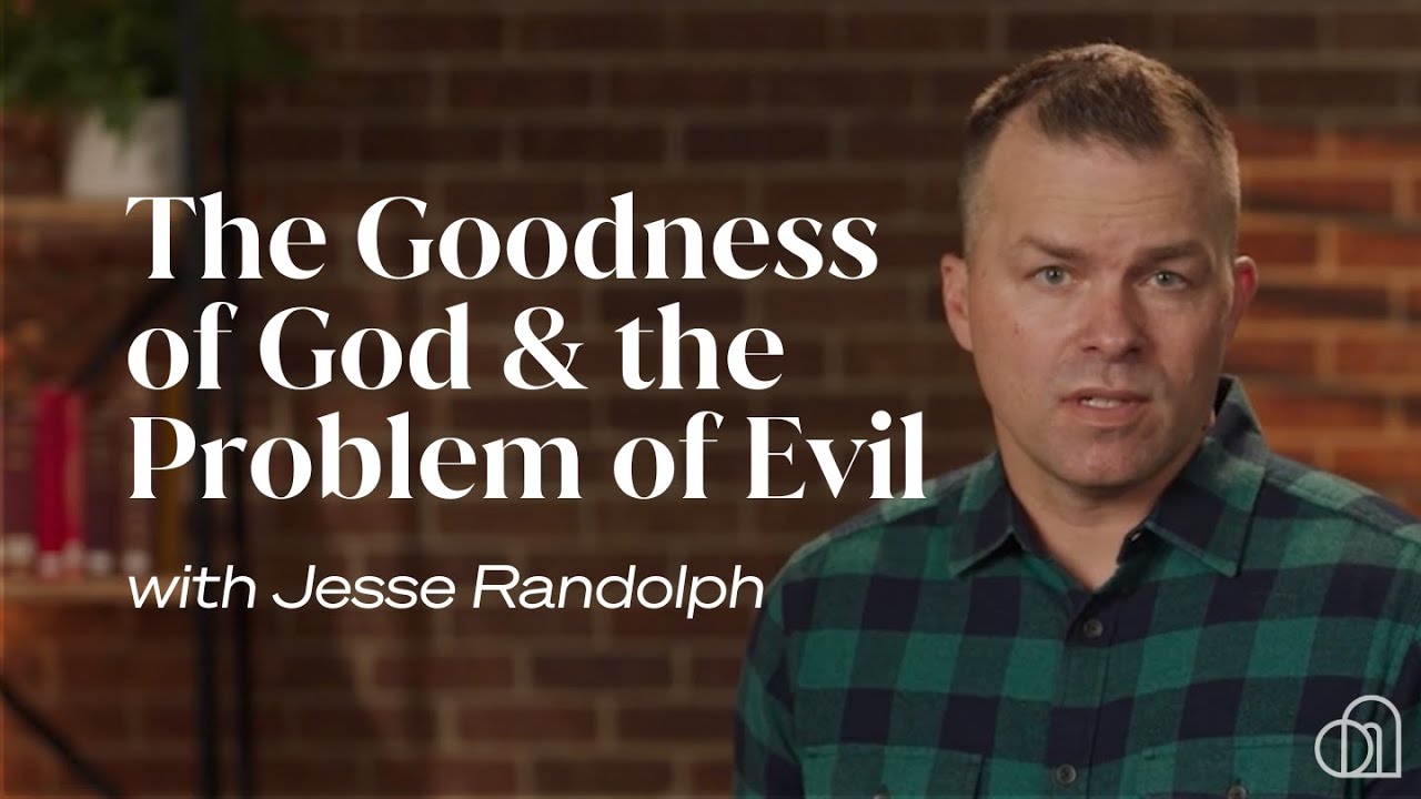 The Goodness of God & the Problem of Evil | Jesse Randolph - YouTube