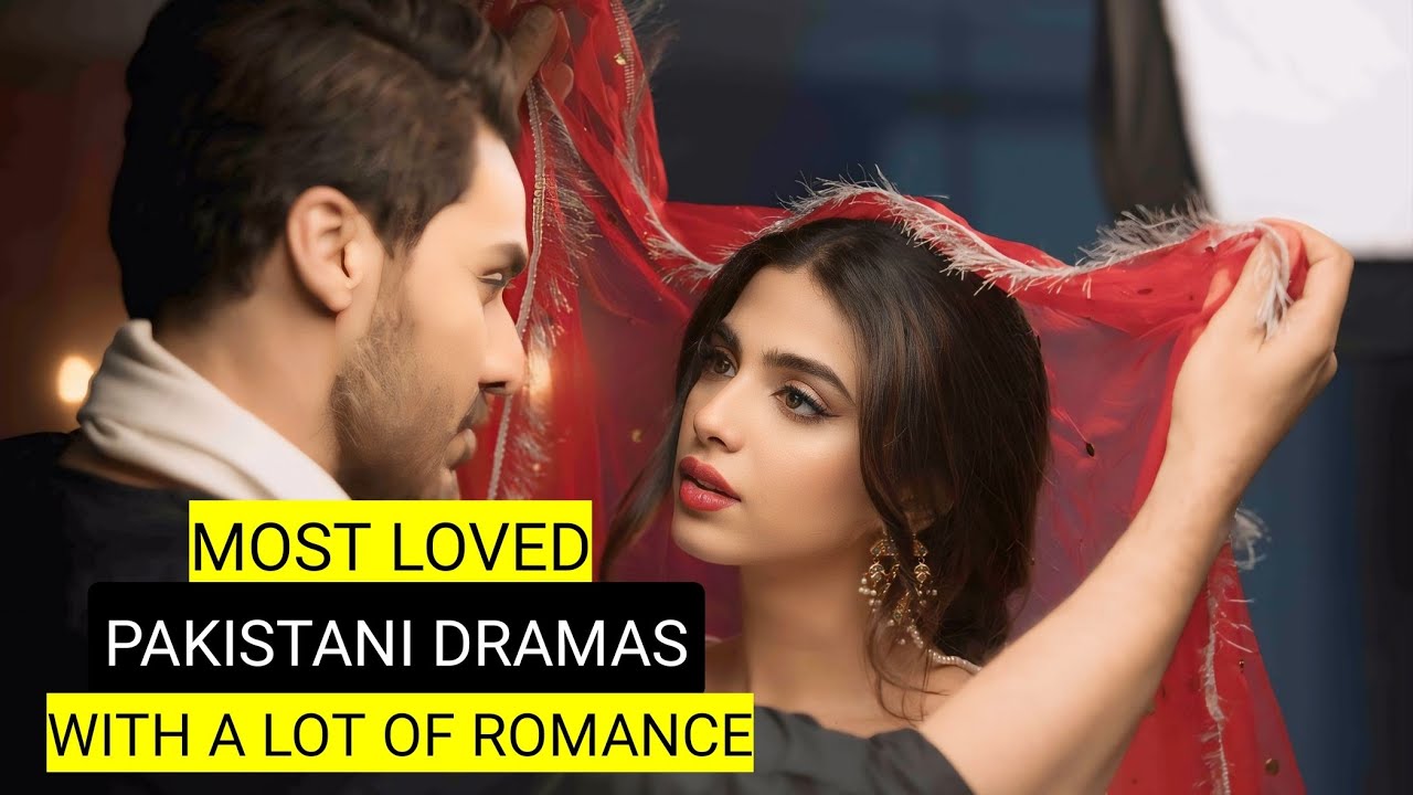 Top 8 Most Loved Pakistani Dramas With A Lot Of Romance - YouTube
