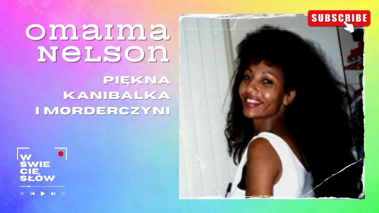 78. Fatalne zauroczenie. Omaima Nelson, kobieta-kanibal [uwaga ...