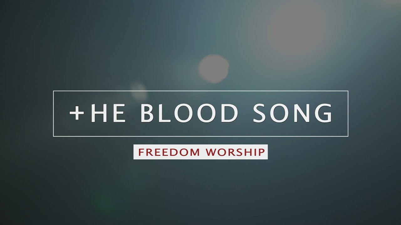 Freedom Worship - The Blood Song (Official Music Video) - YouTube