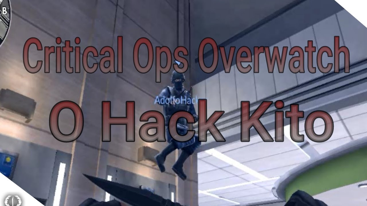 Critical Ops Overwatch #1 | O Hack Kito!! - YouTube