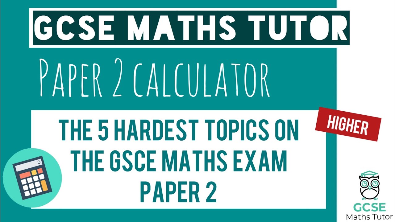 The 5 Hardest Topics On The 2023 Maths GCSE Exam Paper 2 Calculator the-5-hardest-topics-on-the-2023-maths-gcse-exam-paper-2-calculator