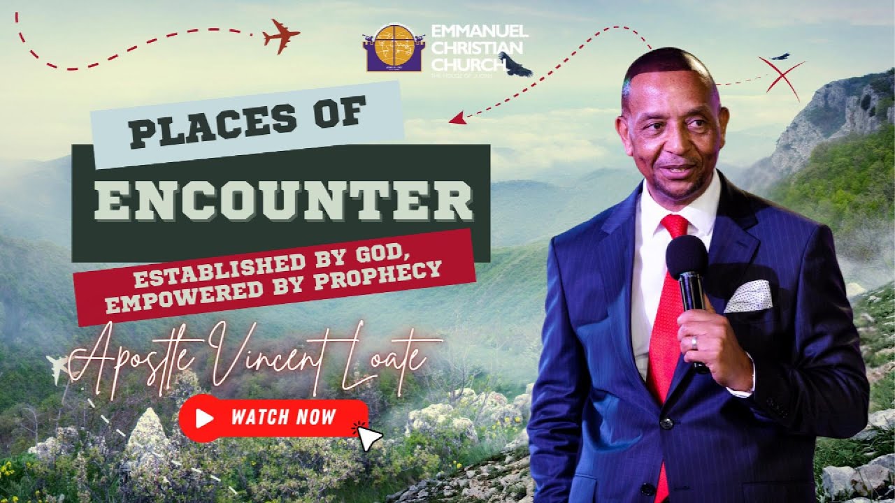 Places of Encounter | Peniel | Apostle Vincent Loate | 28 September ...