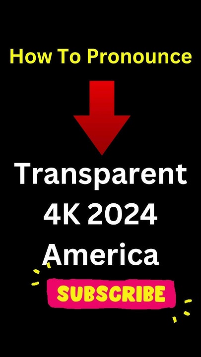 How to Pronounce "Transparent 4K 2024 America" in English ?#Transparent 4K 2024 America#shorts ...