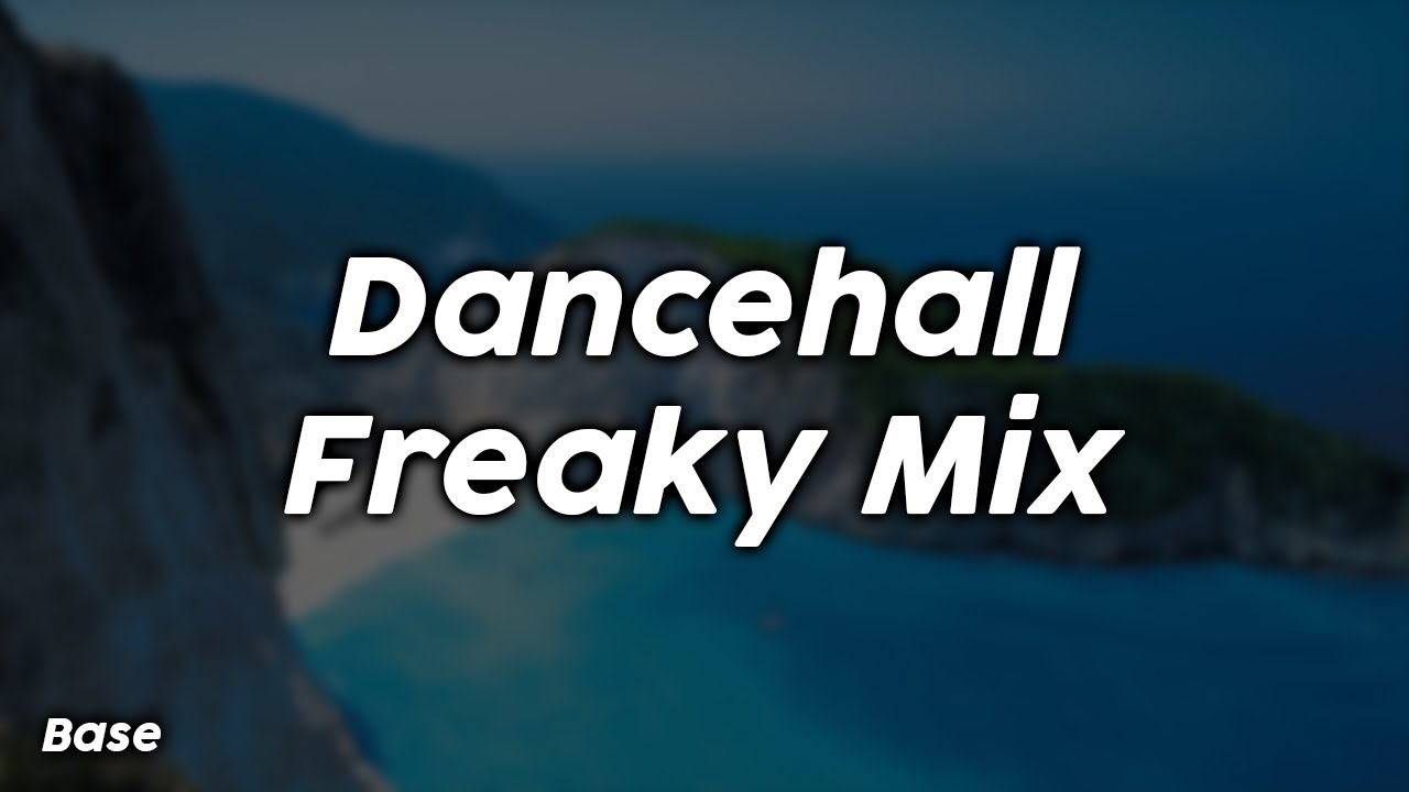 Dancehall Freaky Mix - Base - YouTube