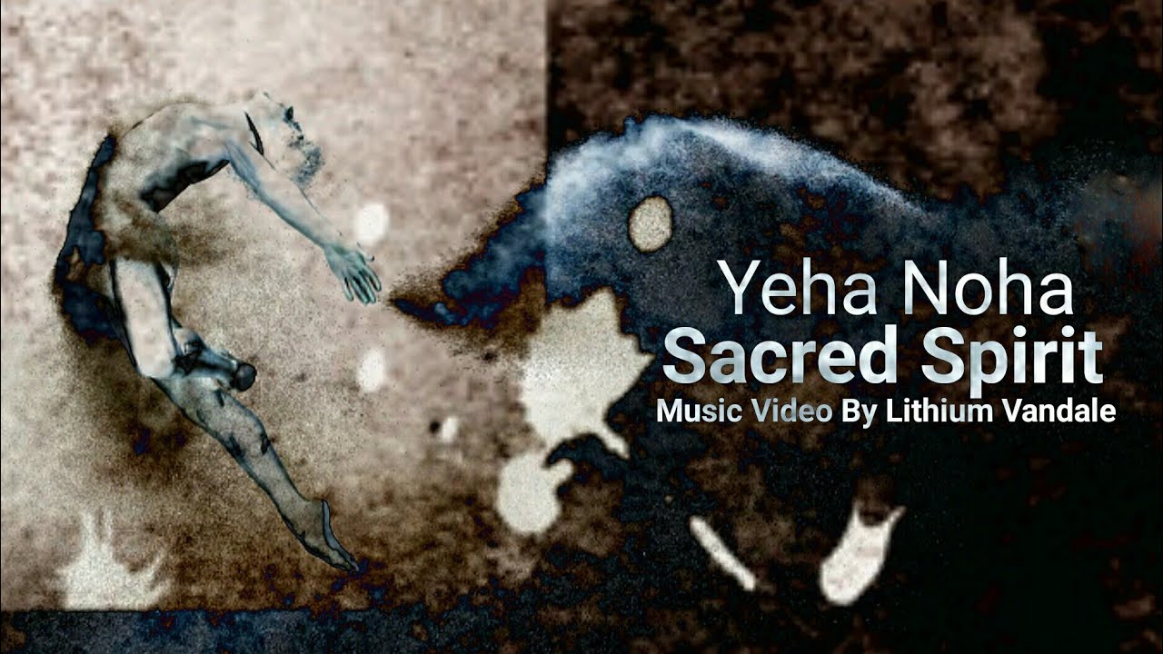 Sacred Spirit - Yeha Noha - Pure Moods - Music Video By Lithium Vandale ...