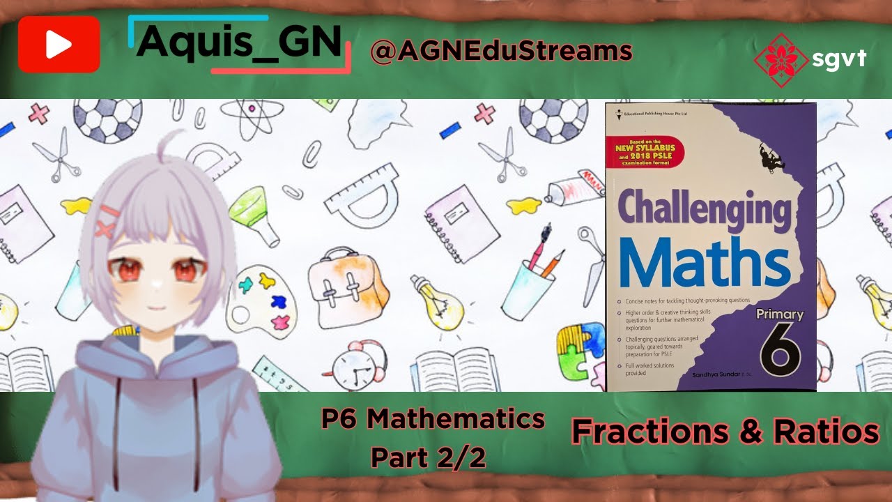 Let's Play! P6 Mathematics, Fractions & Ratios Part 2/2 #pslemaths ...