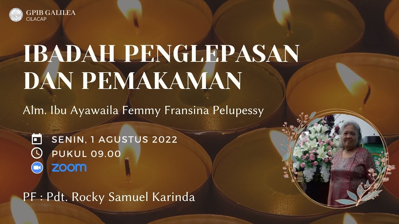 GPIB GALILEA CILACAP_IBADAH PENGLEPASAN & PEMAKAMAN ALM. IBU A. FEMMY F ... GPIB GALILEA CILACAP_IBADAH PENGLEPASAN & PEMAKAMAN ALM. IBU A. FEMMY F ...