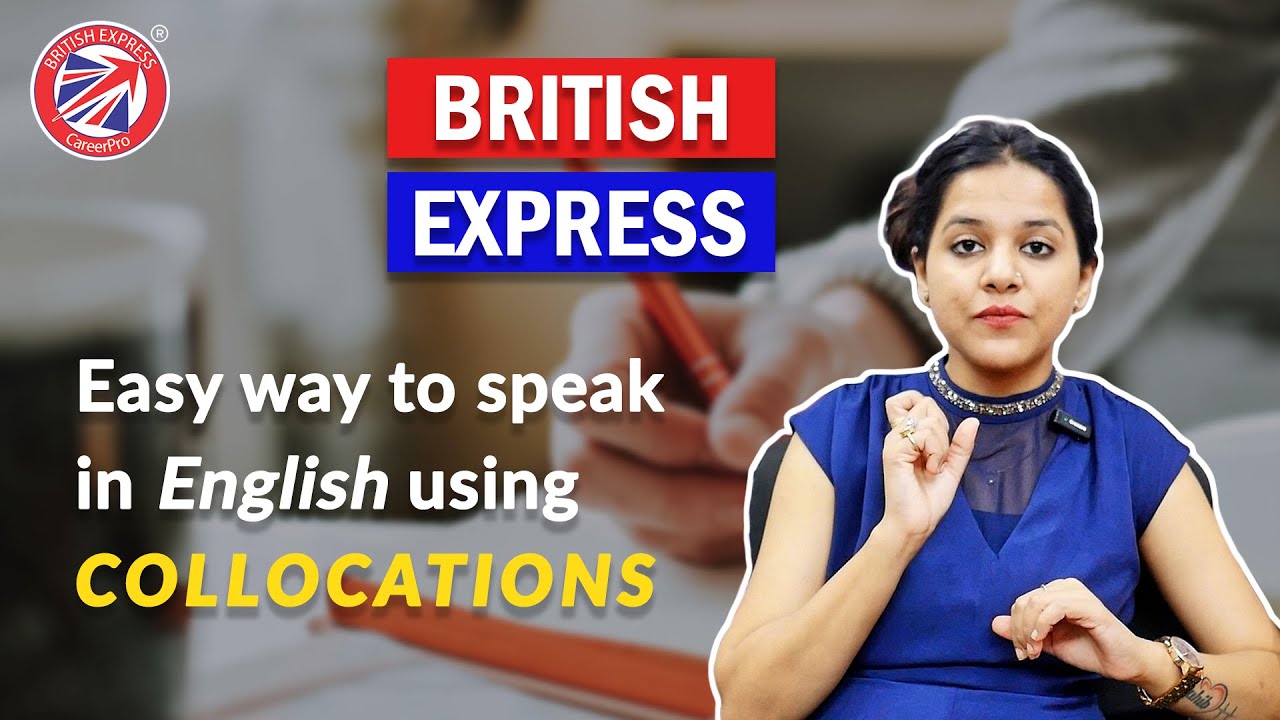 Easy Way To Speak In English Using Collocations | British Express - YouTube