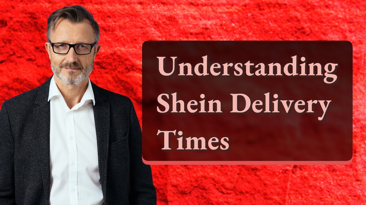 Understanding Shein Delivery Times - YouTube