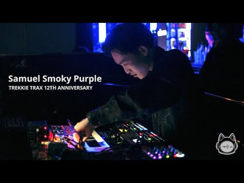 Samuel Smoky Purple - live set / TREKKIE TRAX 12TH ANNIVERSARY (TT12A ...