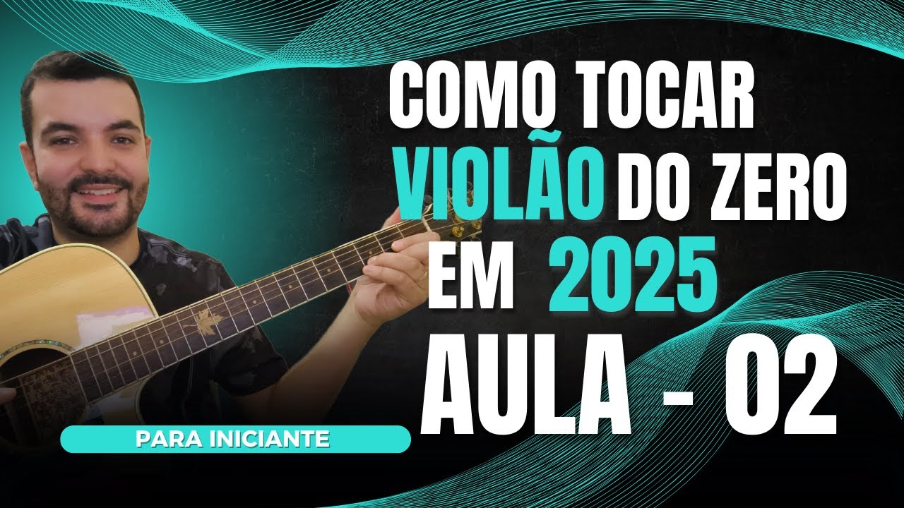 APRENDA TOCAR VIOLÃO DO ZERO - AULA 02 - YouTube