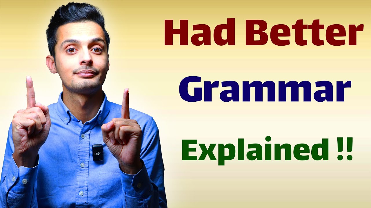 " Had Better " English Grammar Fully Explained !!! - YouTube