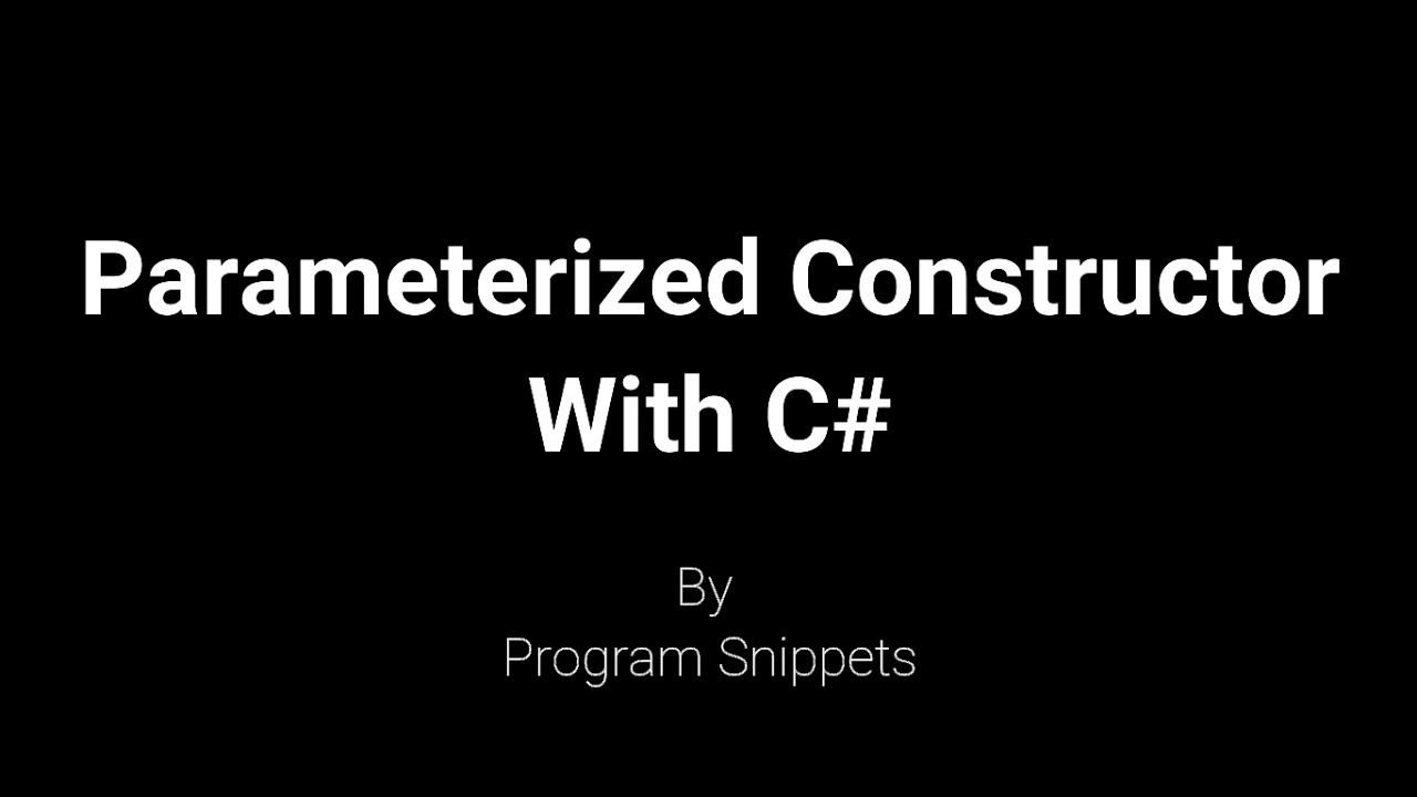 Parameterized Constructor With C# - YouTube