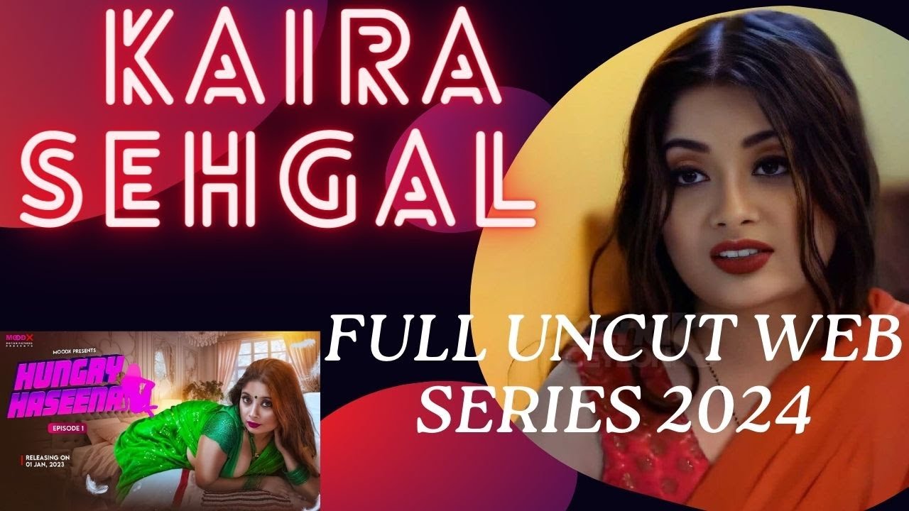 KAIRA SEHGAL UNCUT WEB SERIES || NEONX APP || MOODX VIP || FUGI || ULLU ...