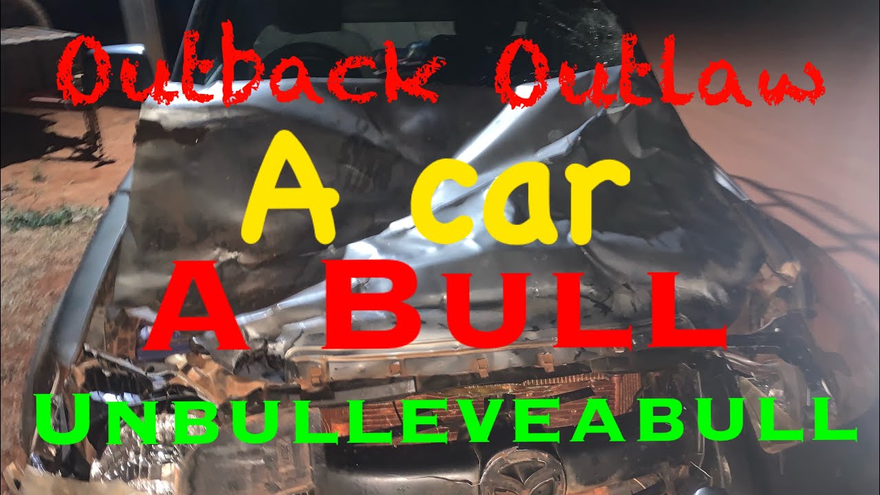 Outback Outlaw a car a Bull, Unbulleveabull - YouTube
