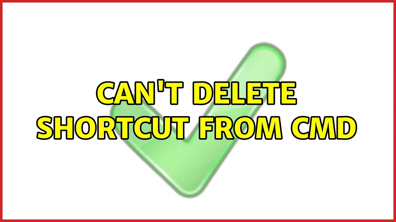Can't delete shortcut from CMD (2 Solutions!!) - YouTube