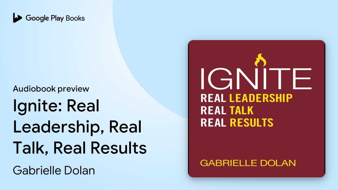 Ignite: Real Leadership, Real Talk, Real… by Gabrielle Dolan ...