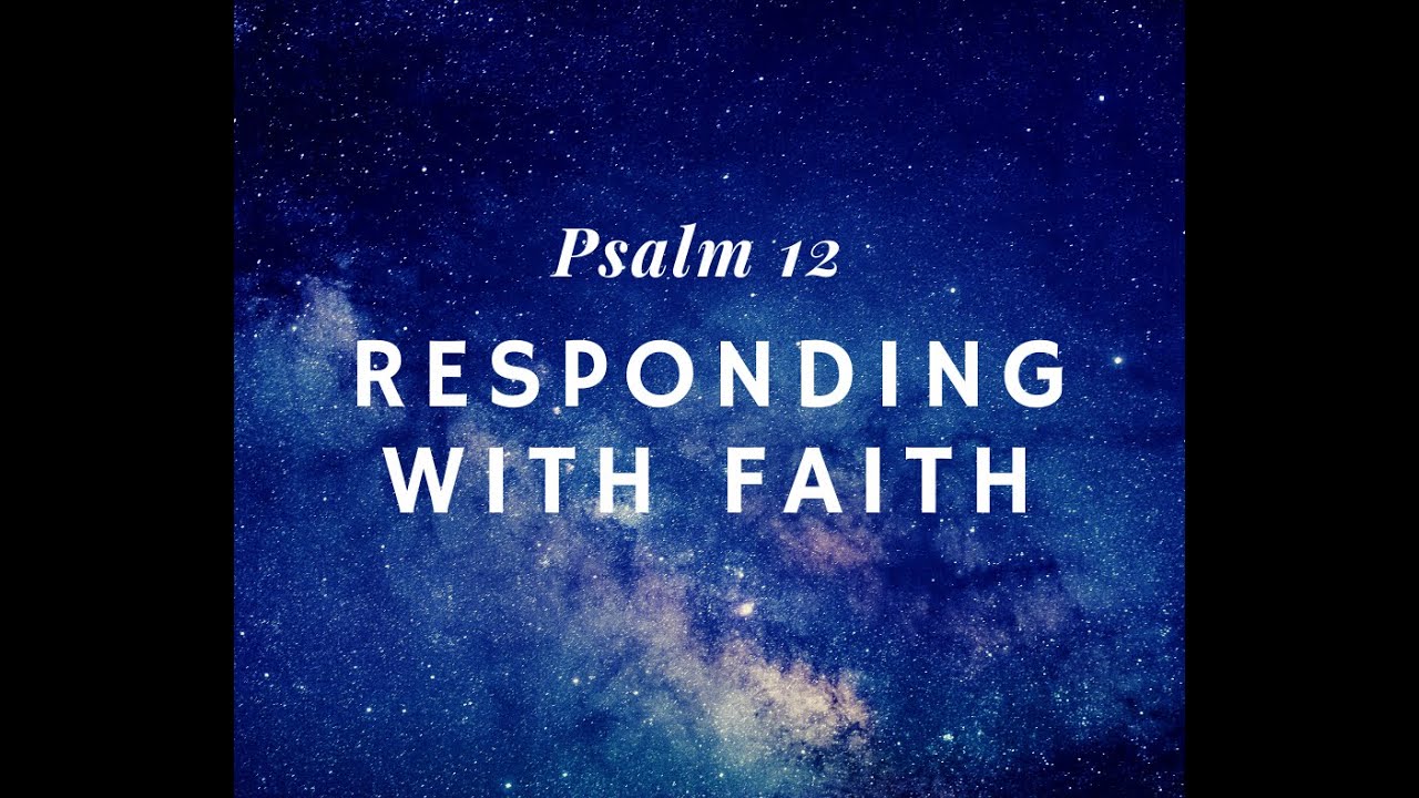 Ps 12 Responding With Faith - YouTube