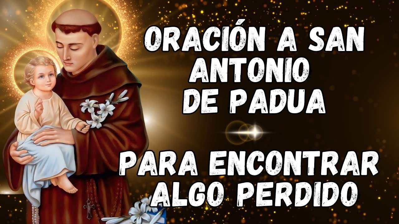 ORACIÓN A SAN ANTONIO DE PADUA PARA ENCONTRAR ALGO PERDIDO. 13 DE JUNIO ...