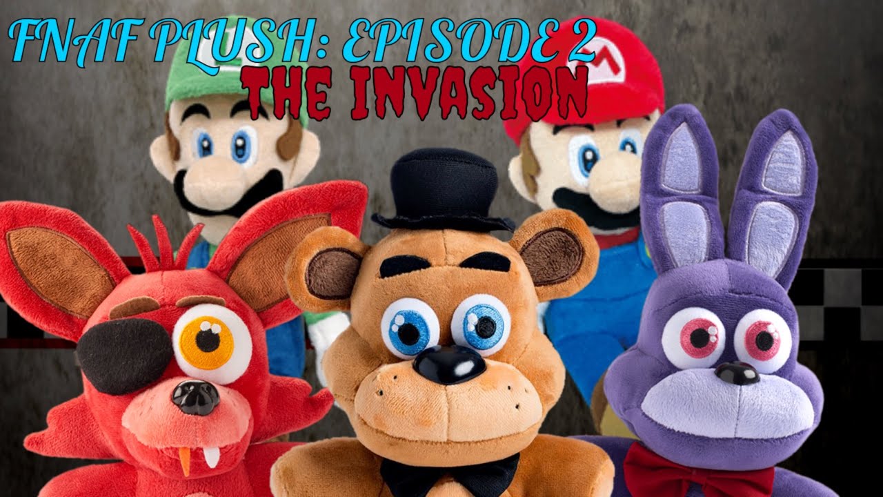 FNAF Plush Episode 2: The Invasion - YouTube