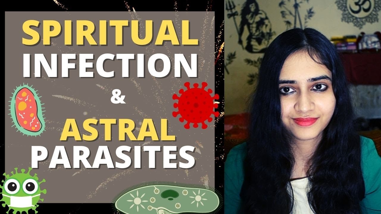 SPIRITUAL INFECTION AND ASTRAL PARASITES - YouTube