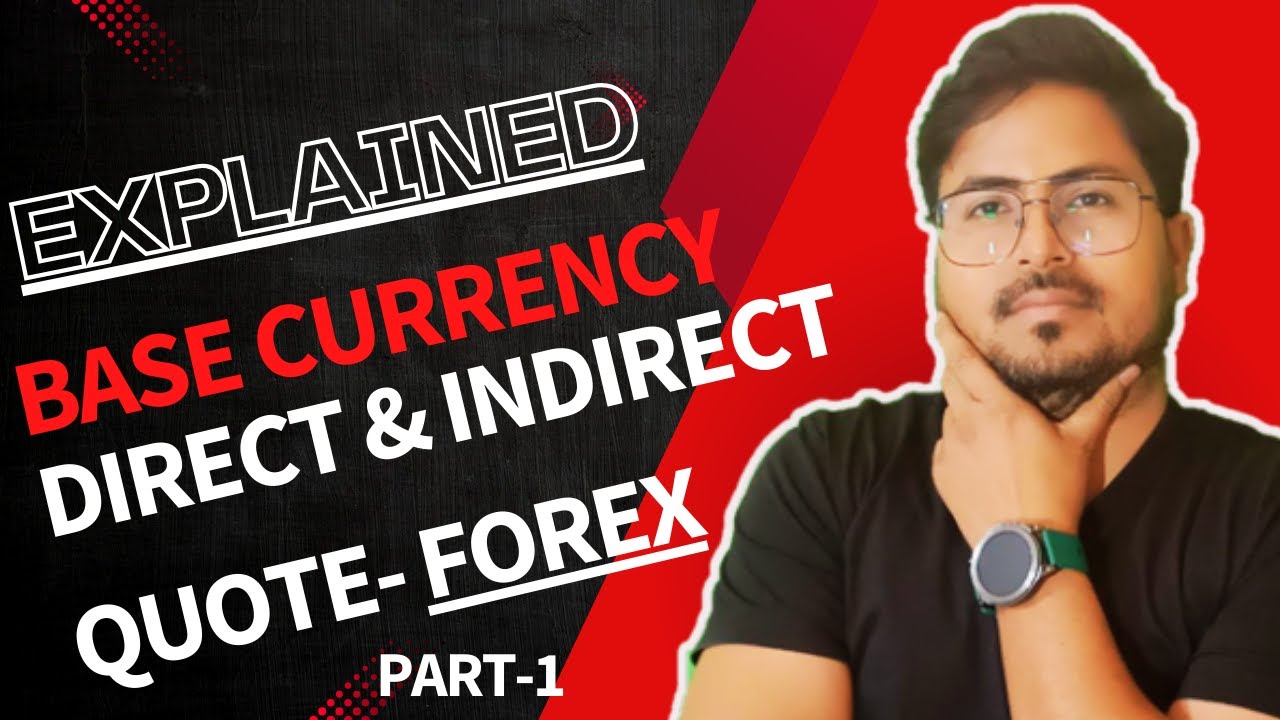"Forex Basics: Base Currency & Direct vs Indirect Quotes - Explained ...