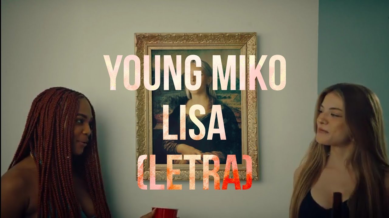 Young Miko - Lisa / Letras Accords - Chordify