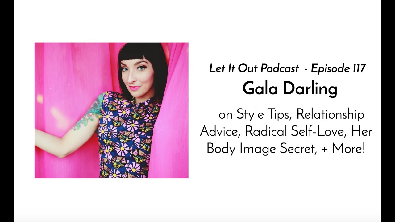 117 | Gala Darling on Style Tips, Radical Self-Love, Her Body Image ...