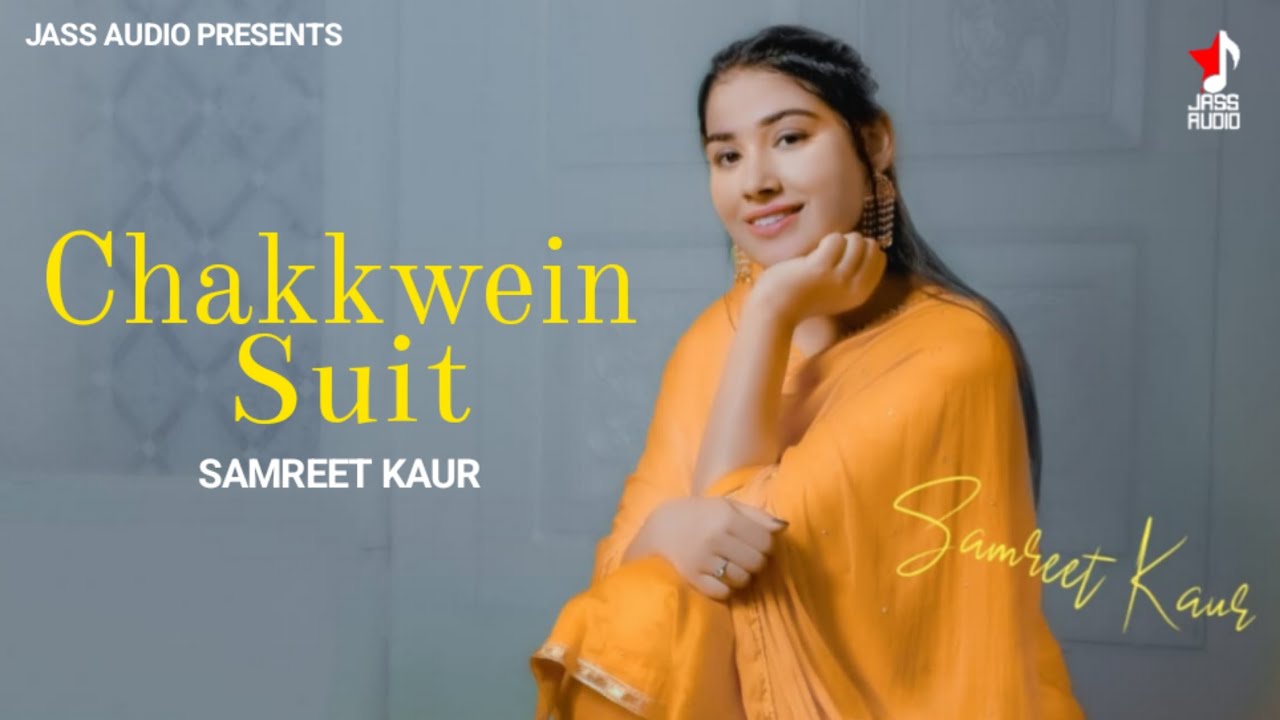 Chakkwein Suit - Samreet Kaur (Official Video) | Latest Punjabi Song ...