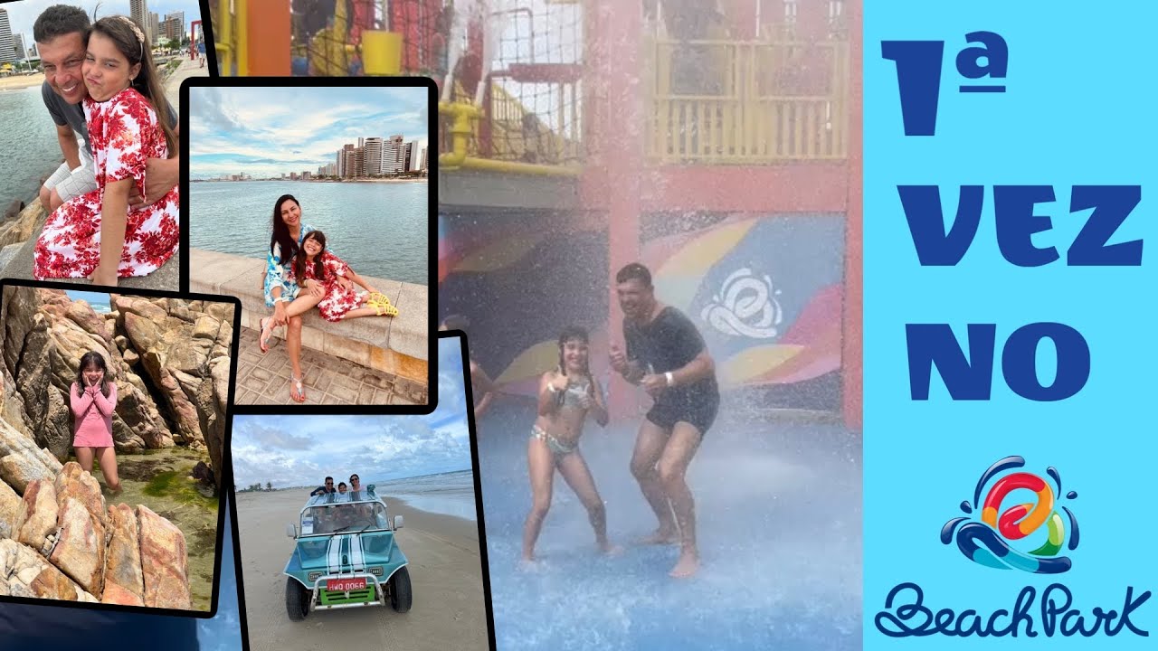 MINHA 1ª VEZ CONHECENDO FORTALEZA E O BEACH PARK!! | Brincando No Mundo ...