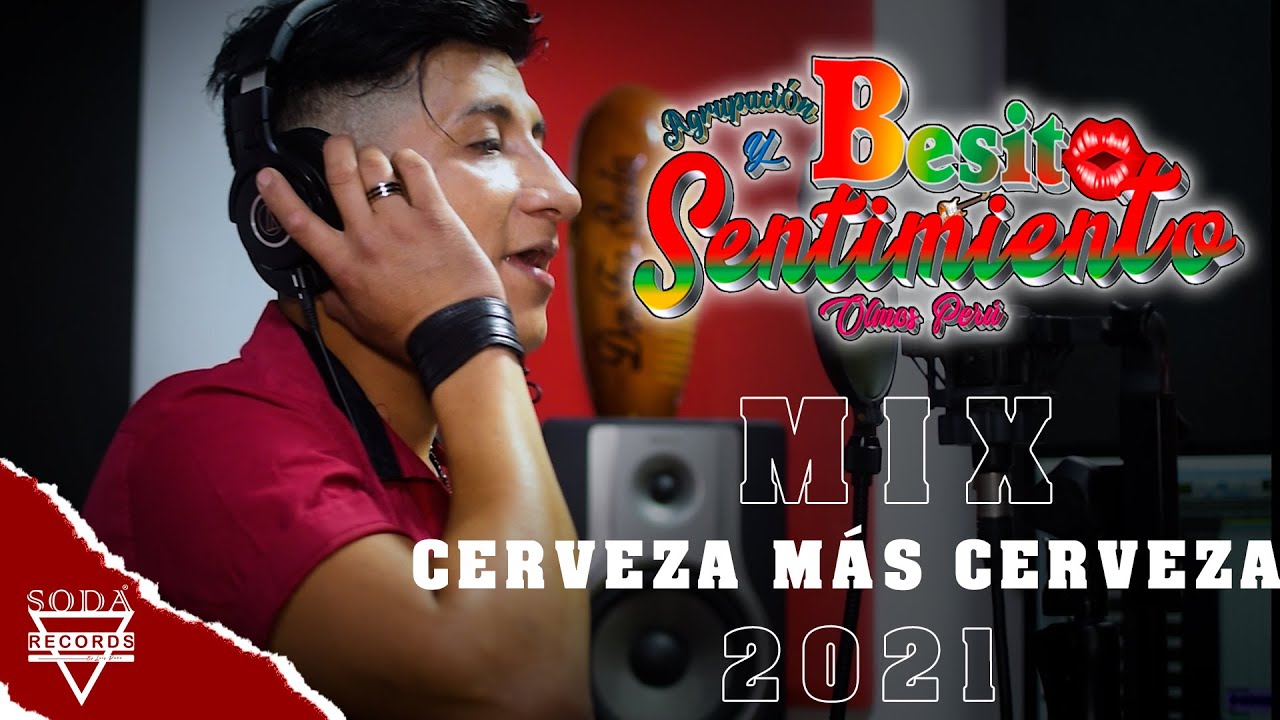 Mix Cerveza Y Más Cerveza Besito y Sentimiento | Soda Récords™ 2021 ...
