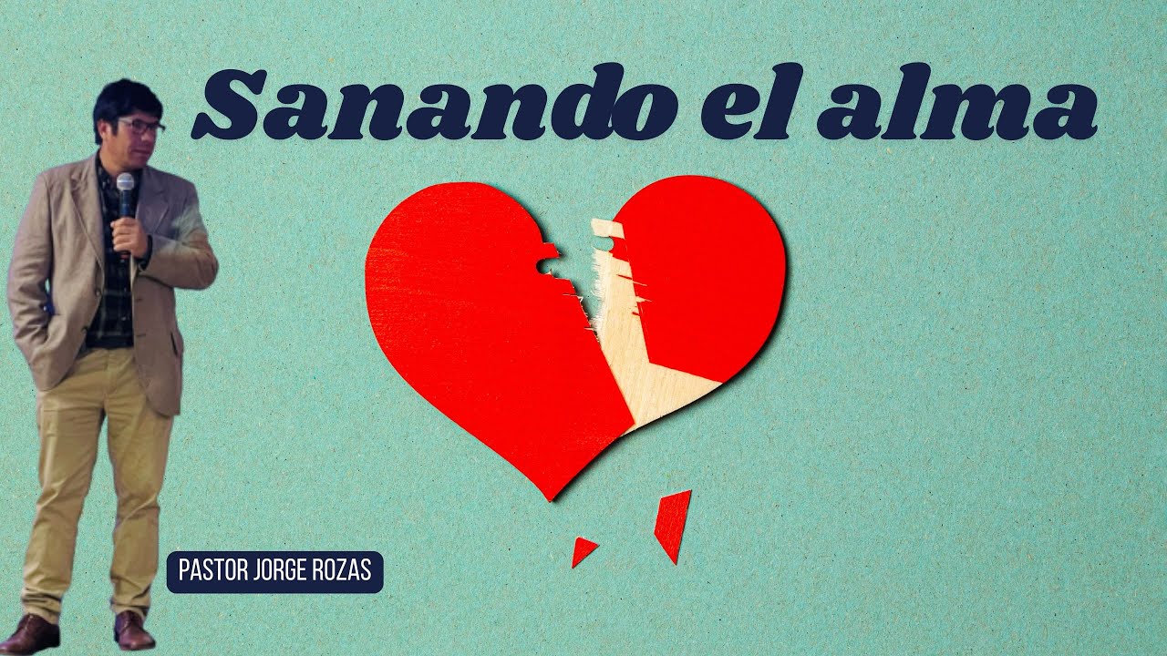 "Sanando el alma" - Pr. Jorge Rozas - Domingo 13|07|25. - YouTube