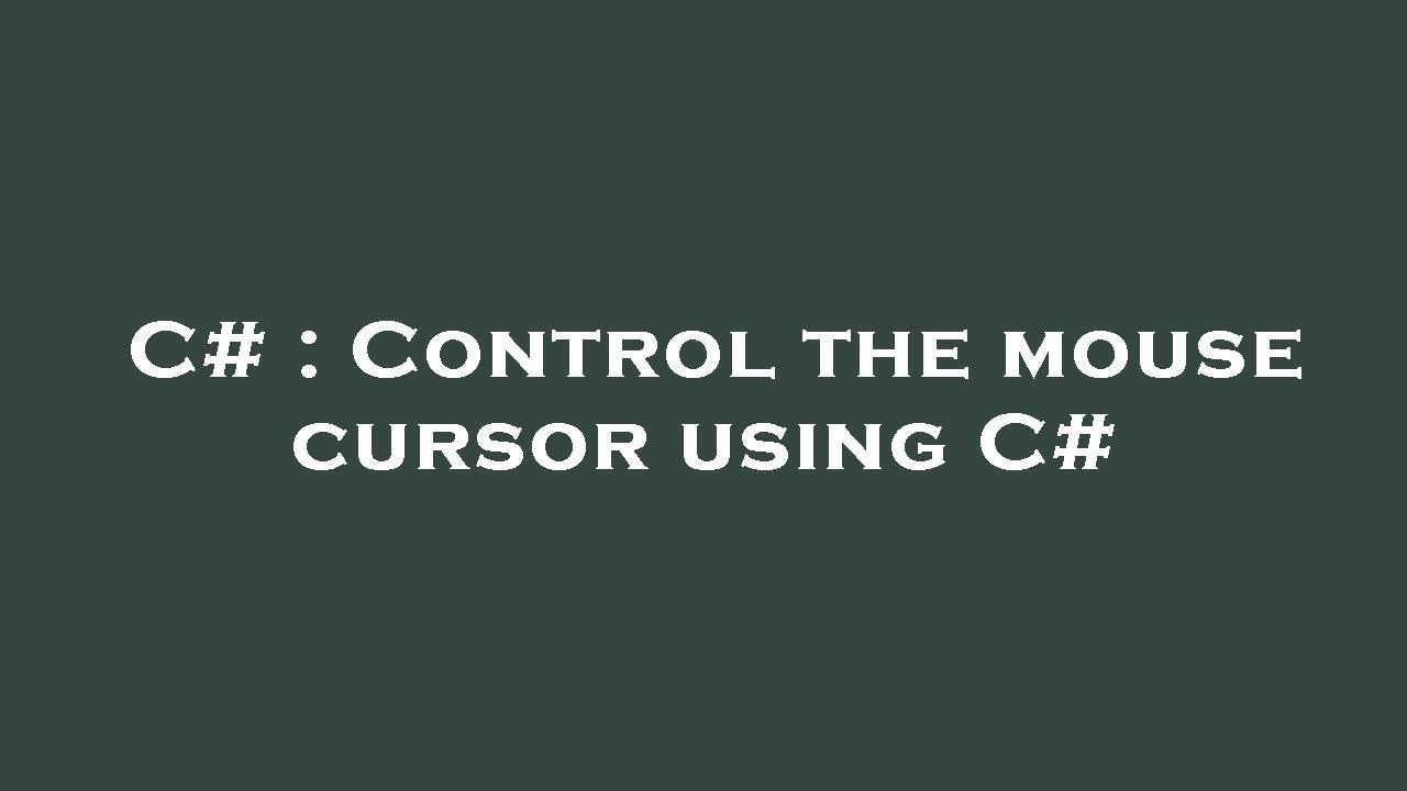 C# : Control the mouse cursor using C# - YouTube
