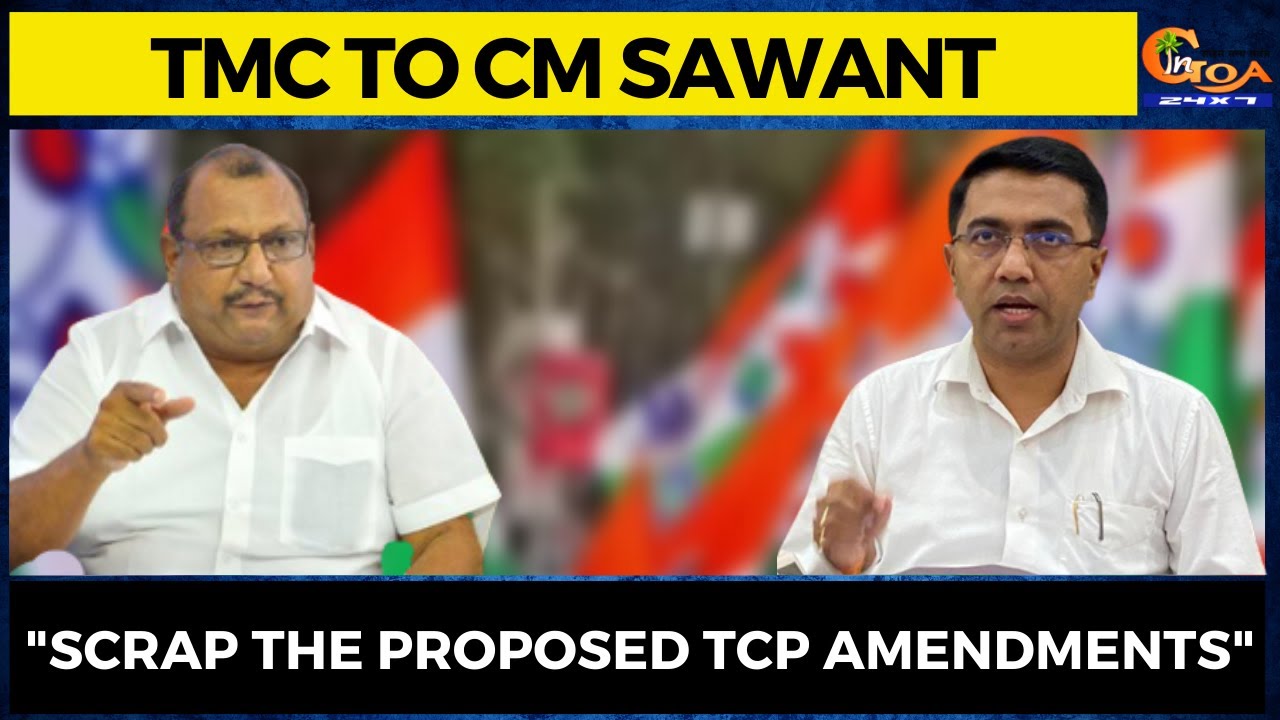 Scrap the proposed TCP Amendments: Goa TMC to CM Sawant - YouTube