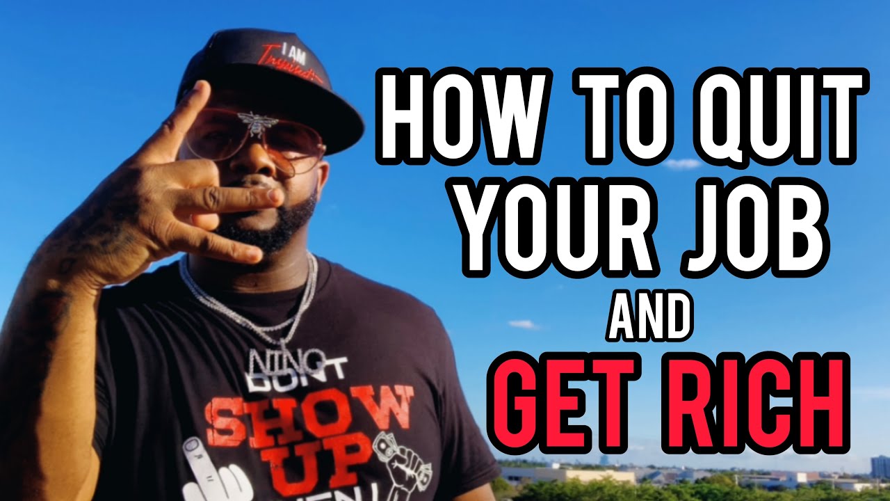How To Quit Your Job And GET RICH YouTube