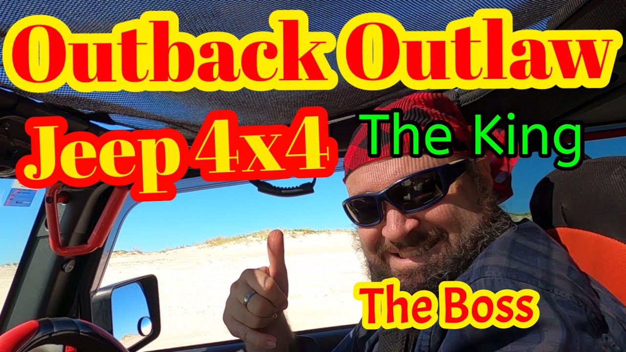 Outback Outlaw The JEEP, the BOSS, the KING - YouTube