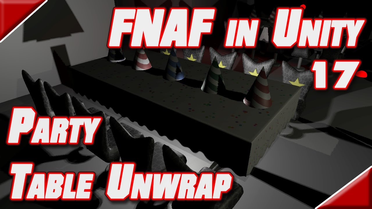 FNAF in Unity - 17 - Unwrap the Party Table Part 1 - YouTube
