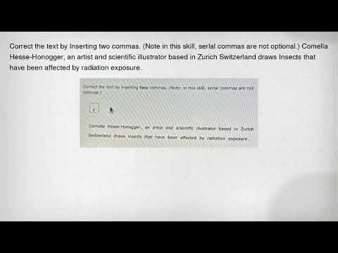 Correct the text by Inserting two commas. (Note in this skill, serlal commas are not optional ...