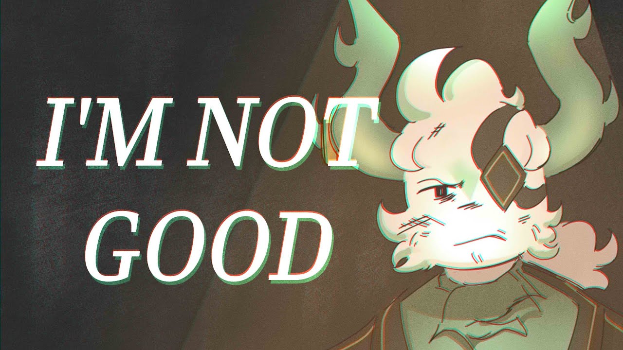 I’m Not Good || ANIMATION MEME || PHIGHTING - YouTube