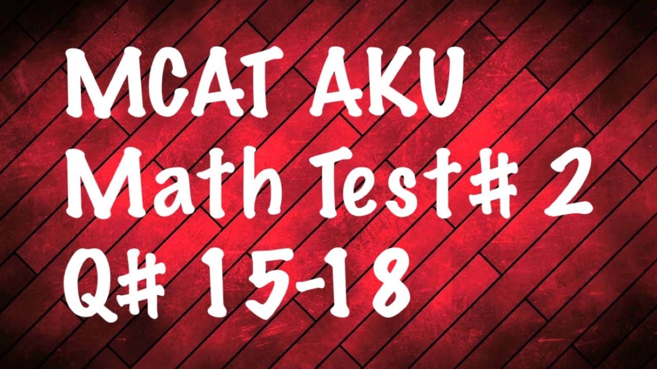 17: Sample Test#2 / Q#15-18 / The Agha Khan University / MCAT AKU ...