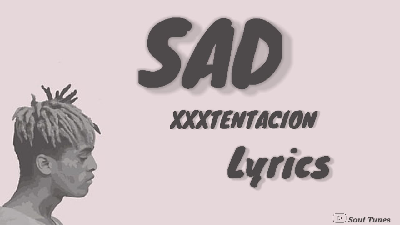 XXXTENTACION - SAD! (Lyrics) - YouTube