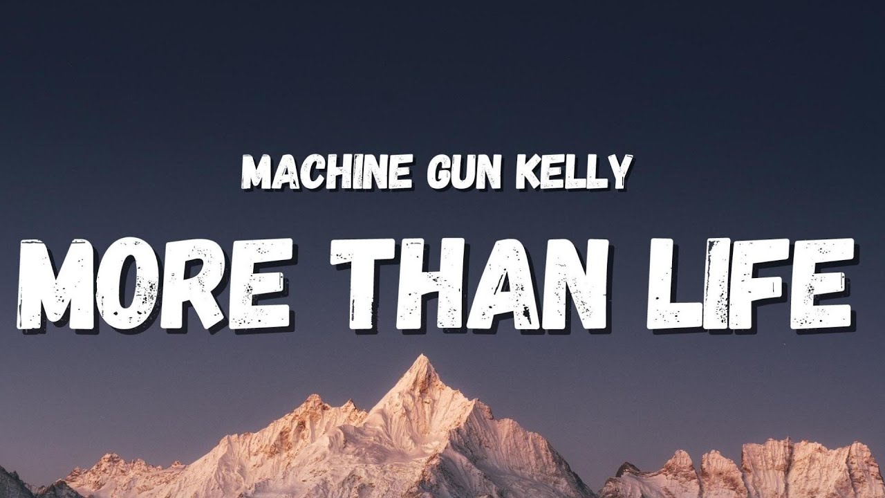 Machine Gun Kelly ft. glaive - more than life (Lyrics) - YouTube Music