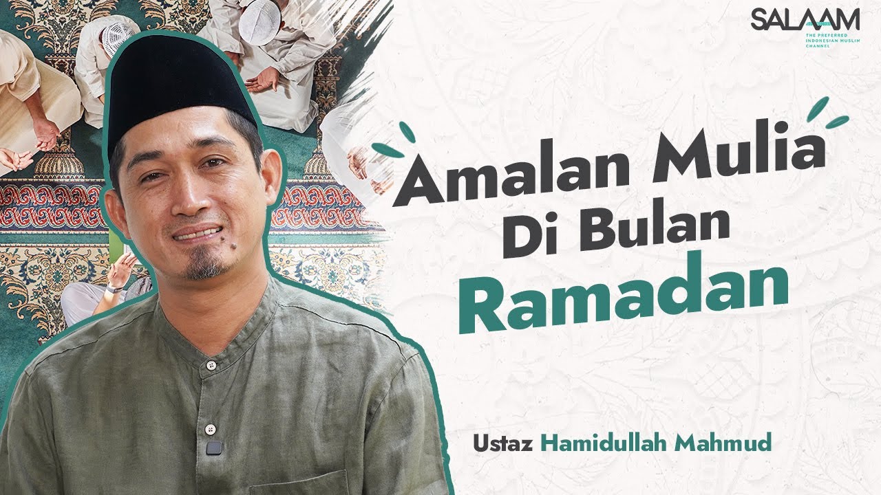 AMALAN MULIA DI BULAN RAMADAN | Ustaz Hamidullah Mahmud - YouTube