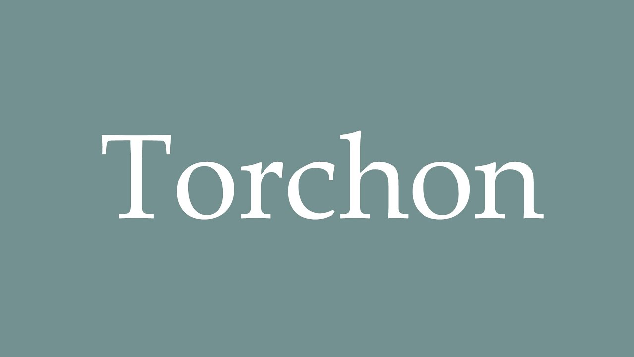 How to Pronounce ''Torchon'' (Cloth) Correctly in French - YouTube