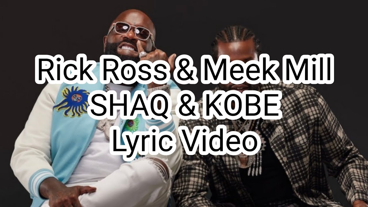 Rick Ross & Meek Mill - SHAQ & KOBE (Lyric Video) - YouTube