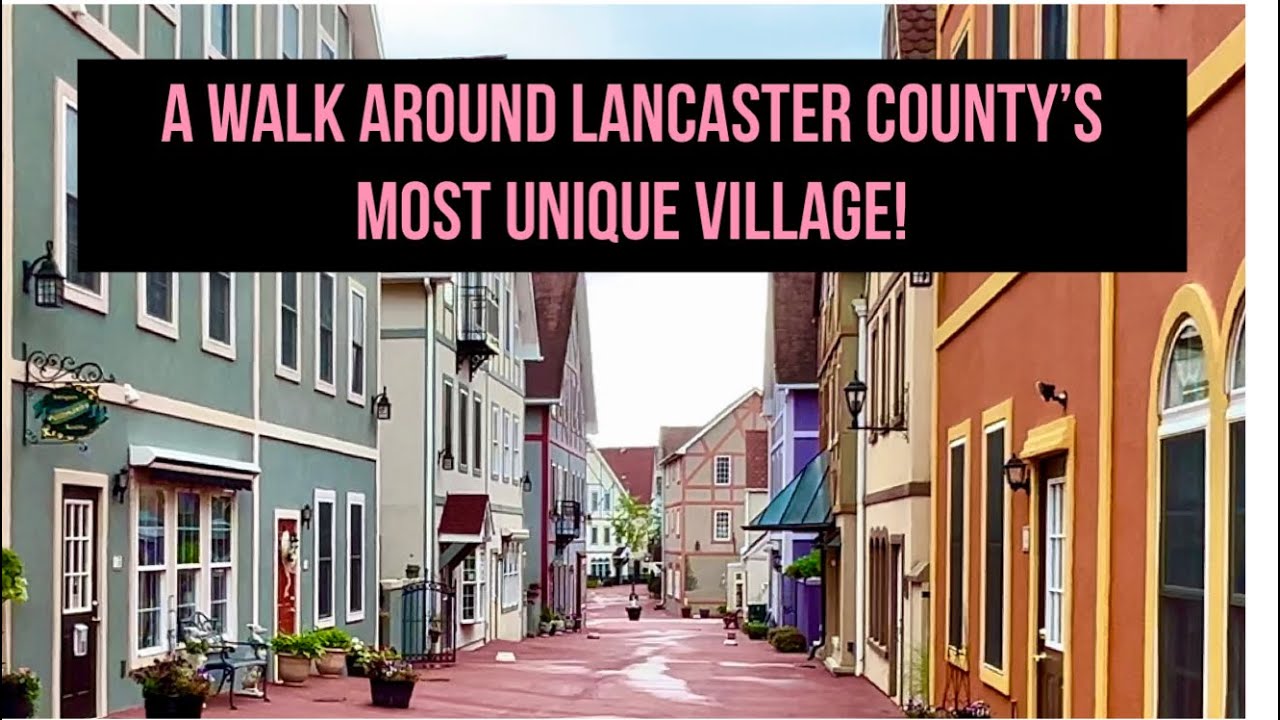 Lancaster County’s Most Unique Village Walk! Late Spring! You Never ...
