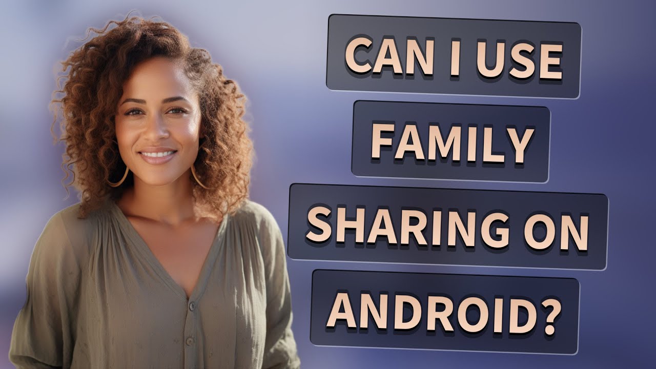 Can I use Family Sharing on Android? - YouTube
