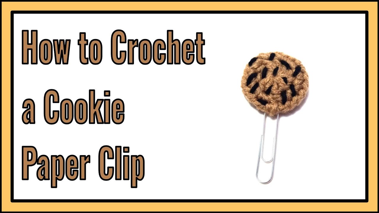 How to Crochet a Cookie Paper Clip - YouTube